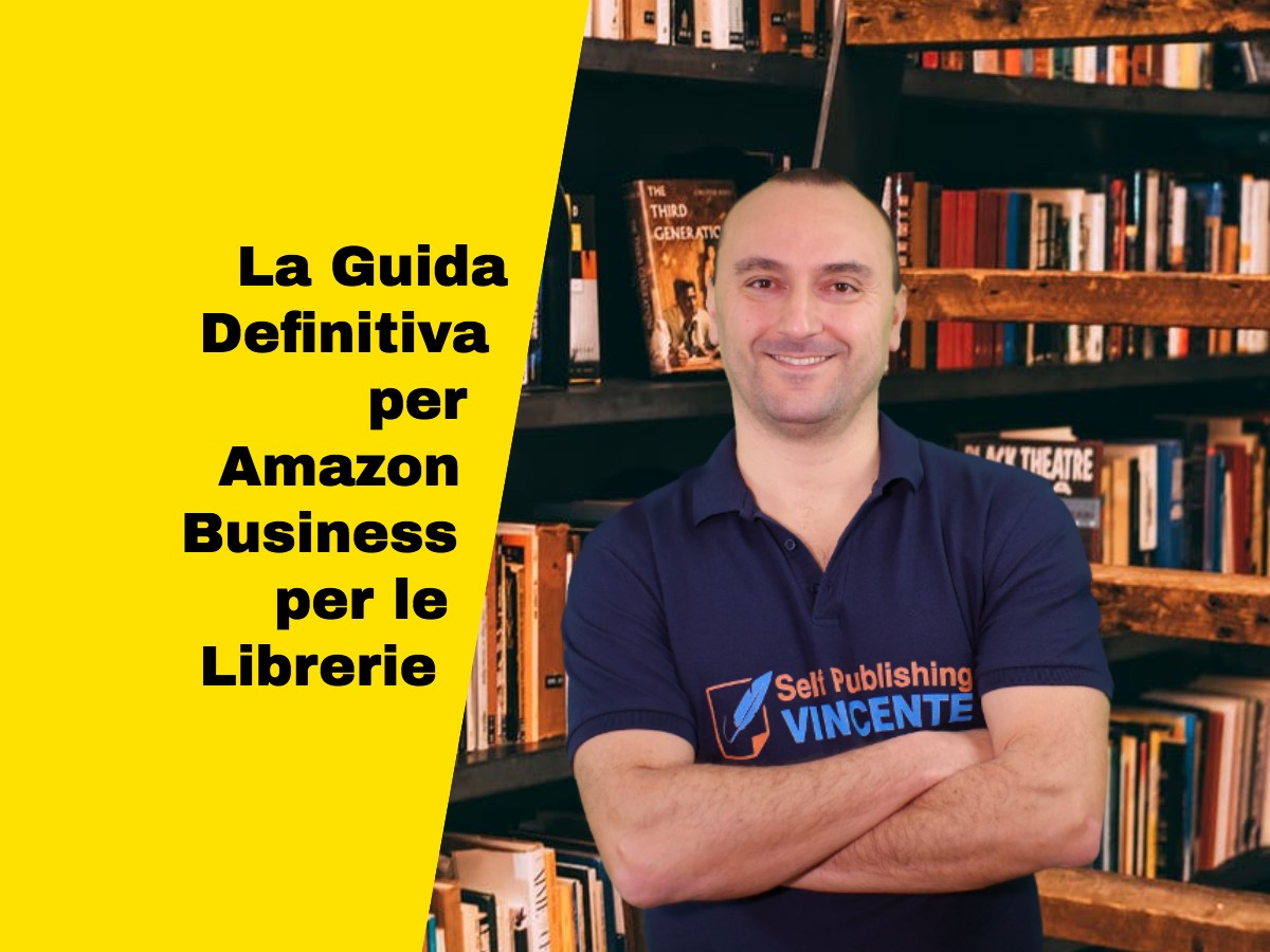 Guida Definitiva di Amazon Business per le Librerie e per Self Publisher